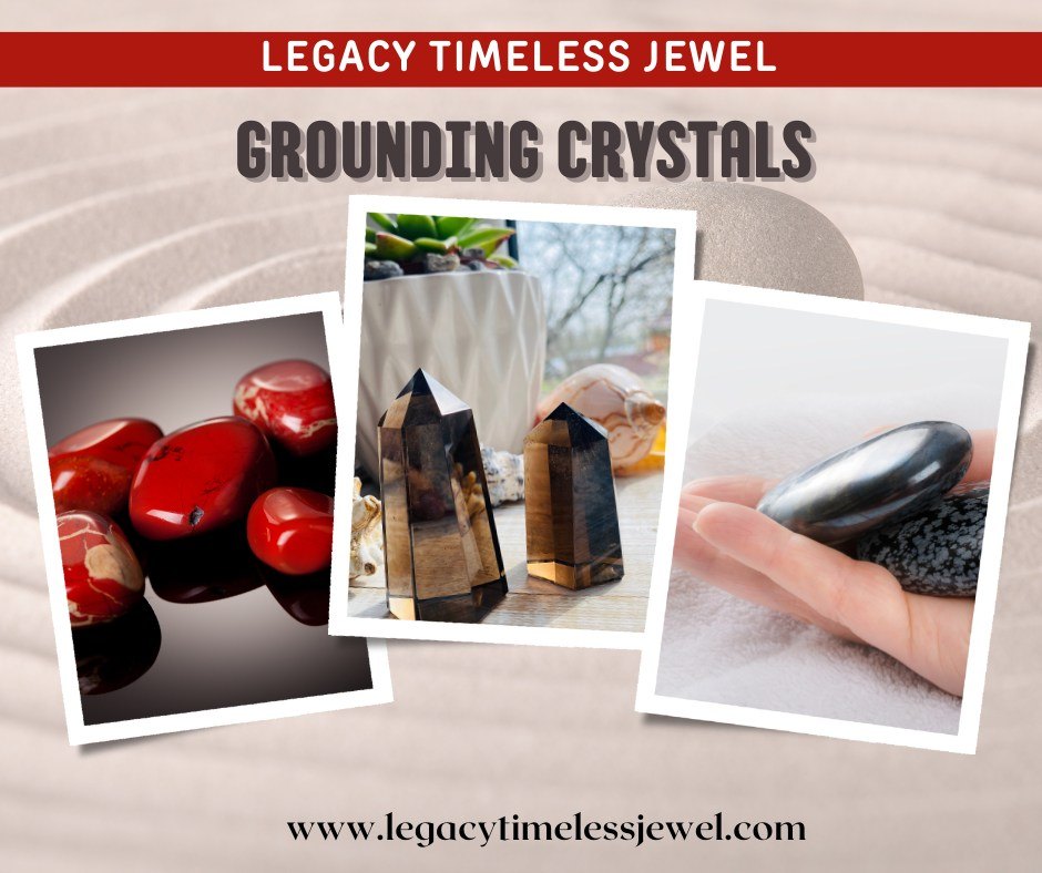 Grounding Crystals | Legacy Timeless Jewel Inc.